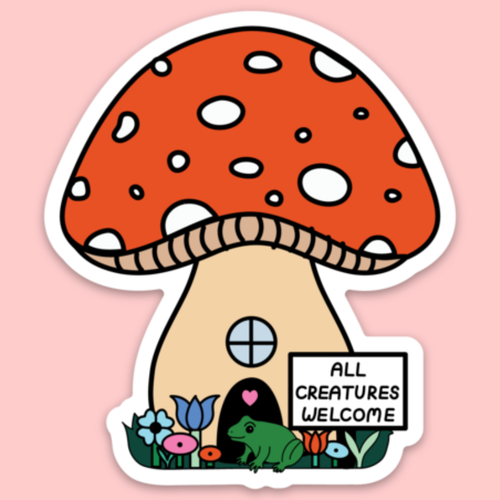 All Creatures Welcome Mushroom Sticker – Maggie Mae's Bookshop