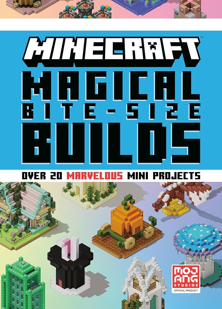 Minecraft: Magical Bite-Size Builds (Over 20 Marvellous Mini-Projects ...
