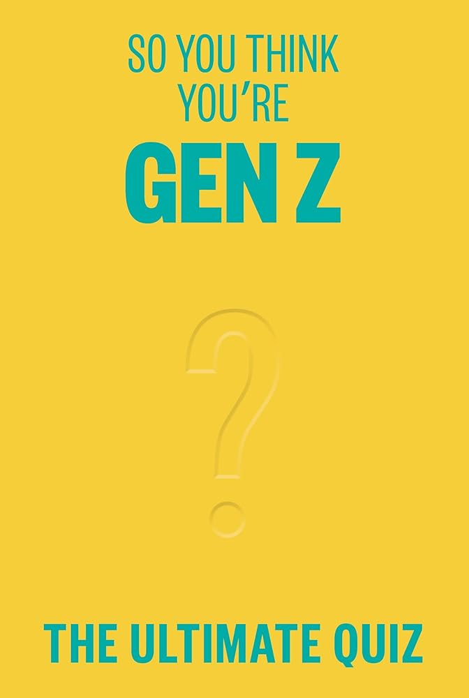 So You Think You’re Gen Z?: The ultimate Gen Z quiz by Grant – Maggie ...